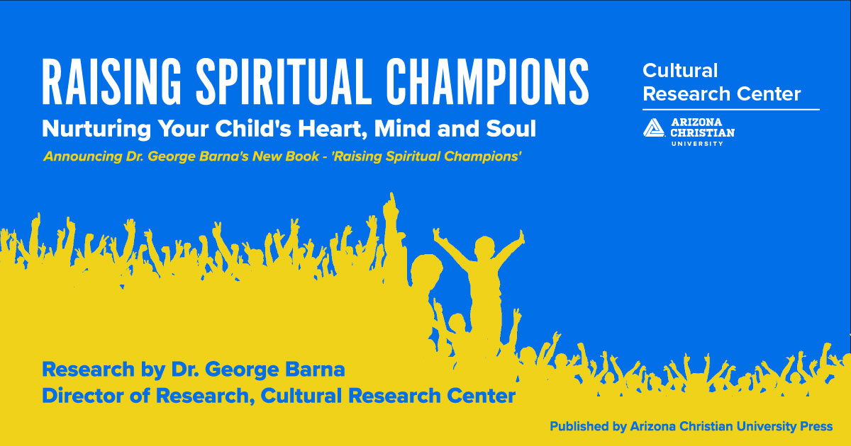Announcing Dr. George Barna’s Latest Book – ‘Raising Spiritual ...