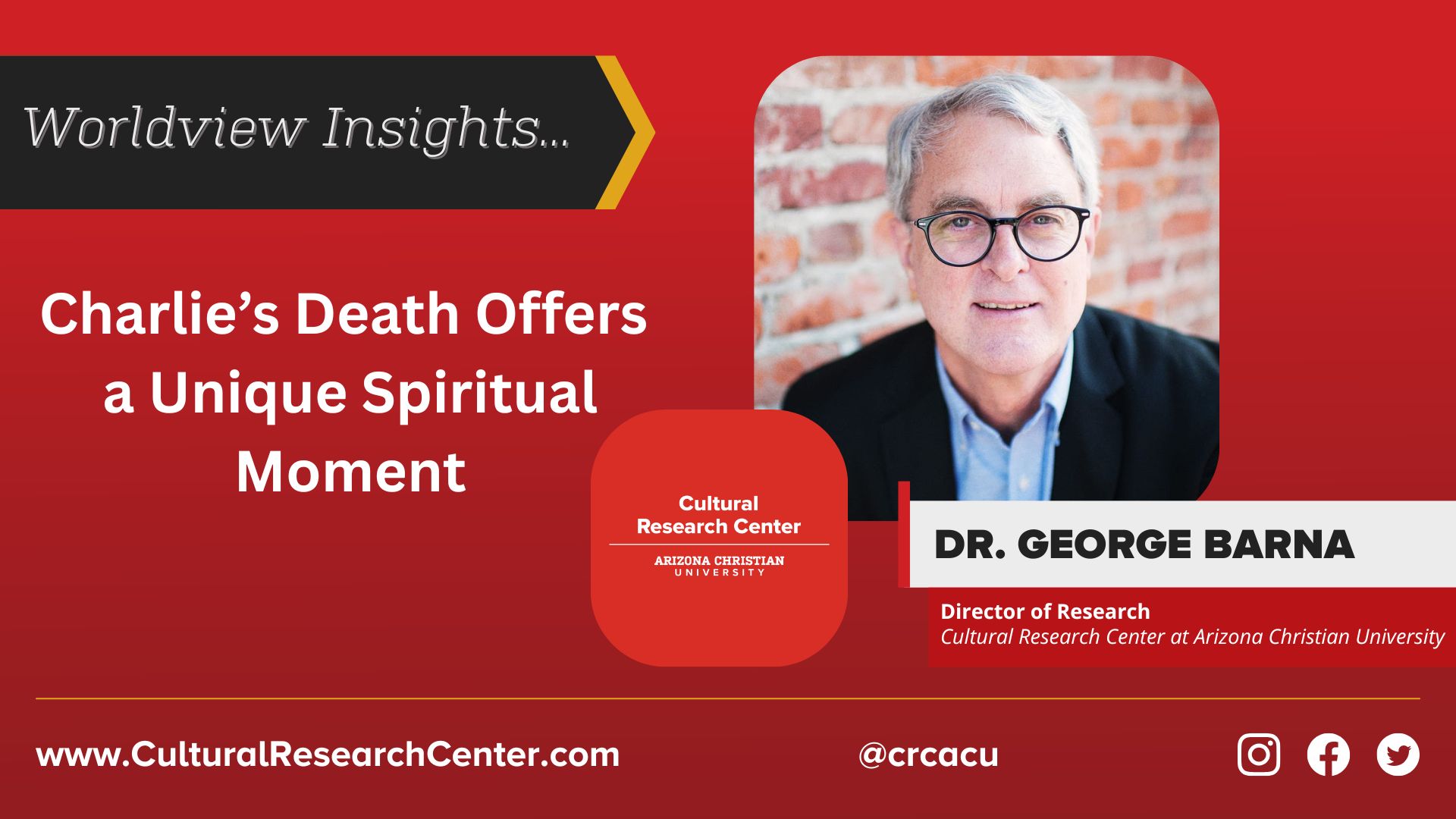 George Barna: Charlie’s Death Offers a Unique Spiritual Moment ...